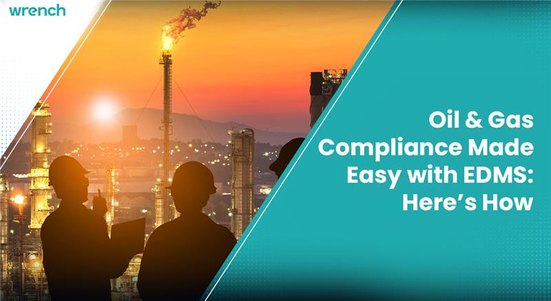 EDMS for Regulatory Compliance in Oil & Gas | Ensuring 100% Quality ...